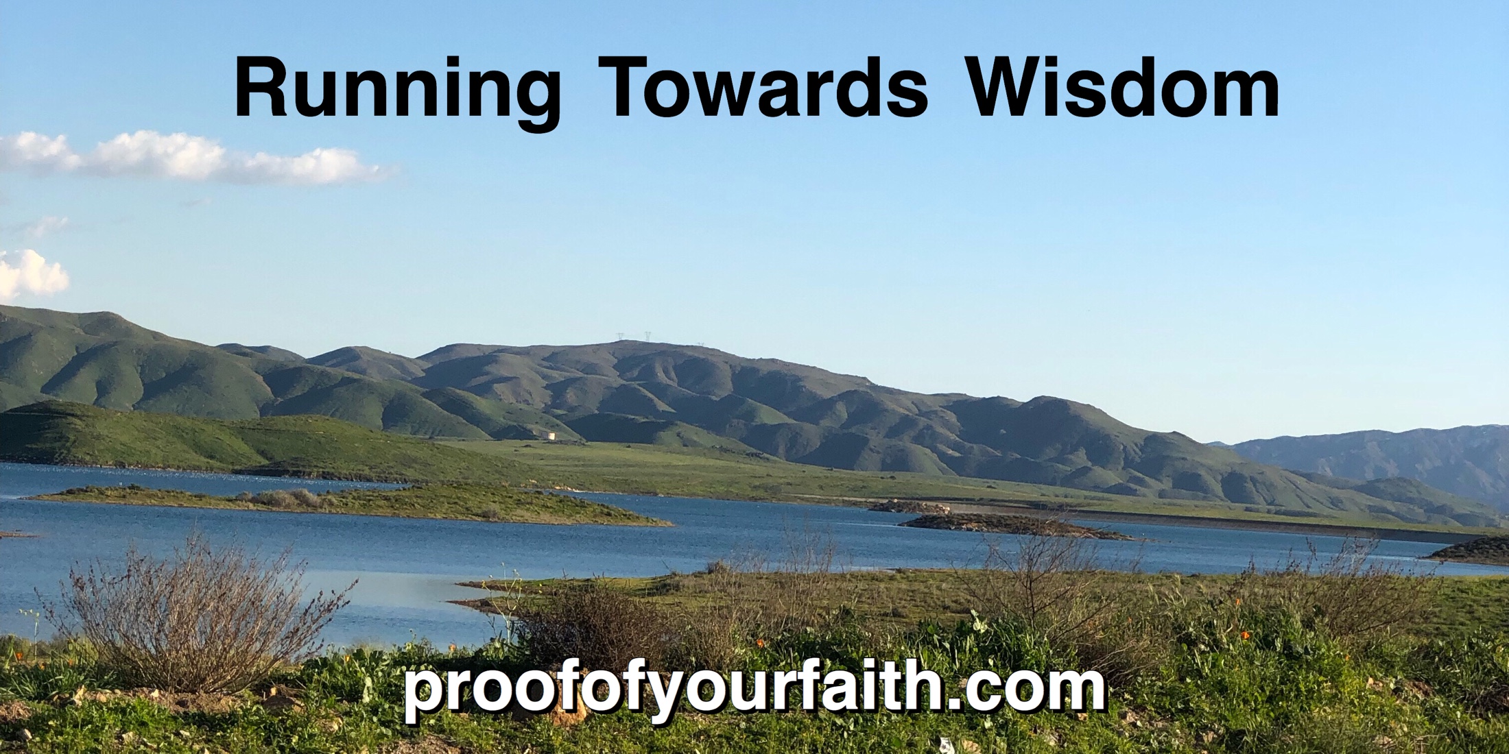 Running Towards Wisdom – PROOF OF YOUR FAITH